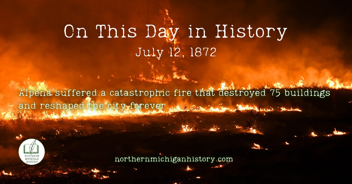Alpena's Devastating Fire of 1872 | Northern Michigan History
