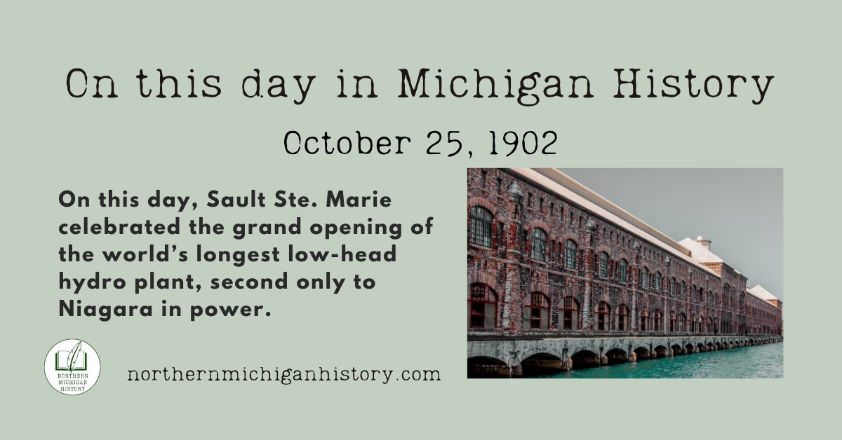 Sault Ste. Marie Hydropower Plant and Its Grand Opening | Northern ...